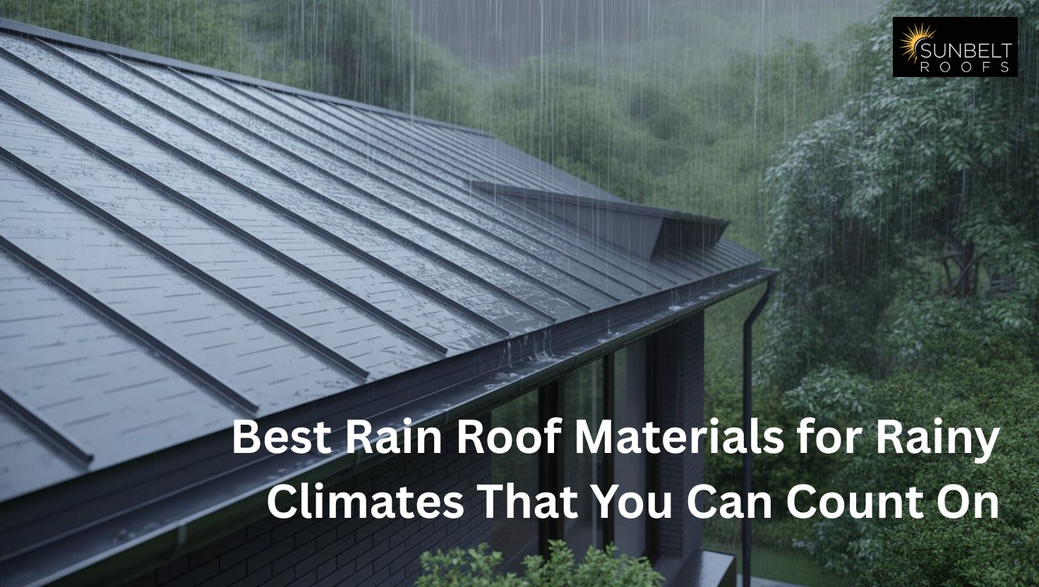 Best Rain Roofs & Weatherproof Roofing Materials for Wet Climates
