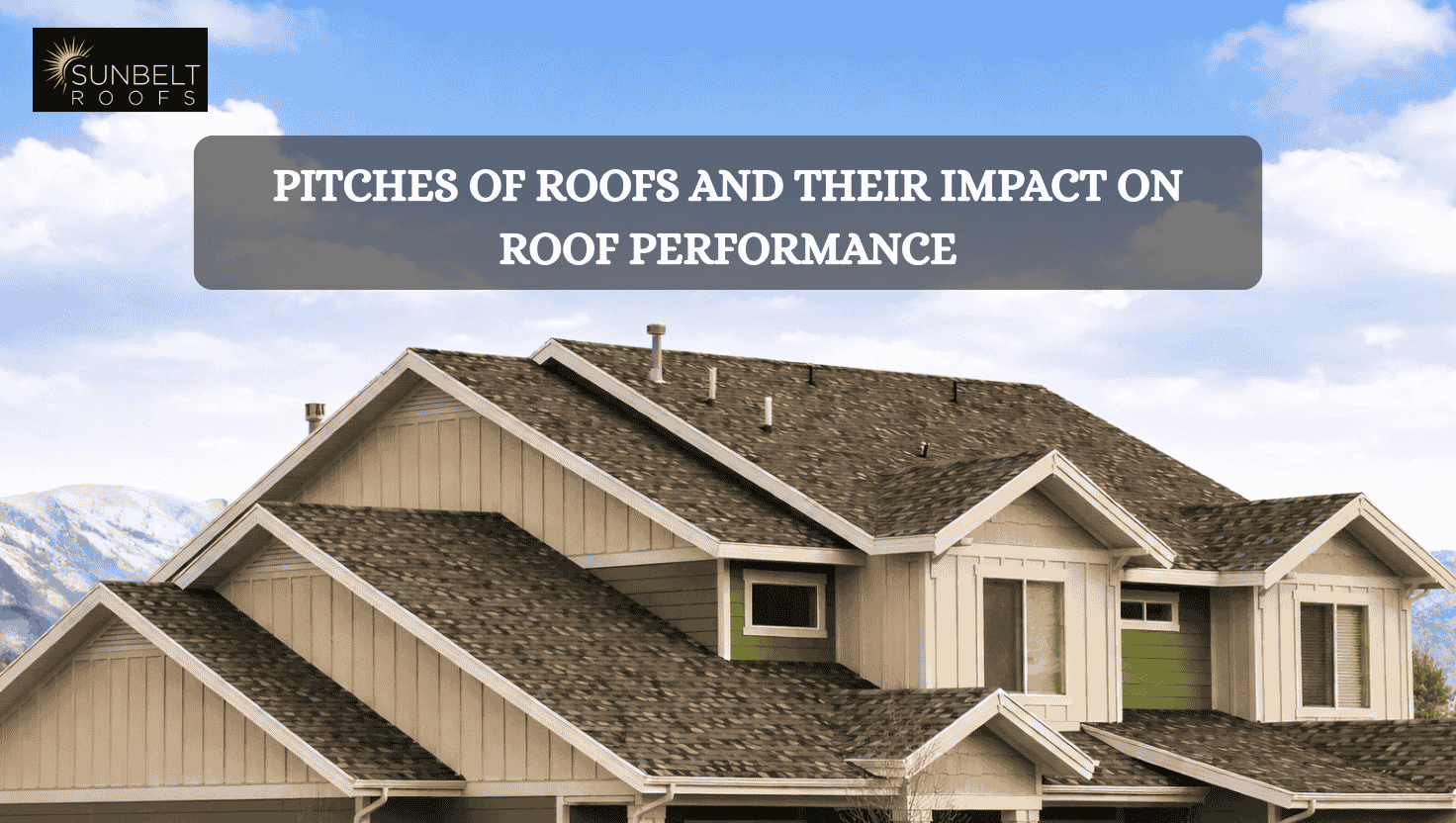 Pitches of Roofs: How Roof Pitch Impacts Performance